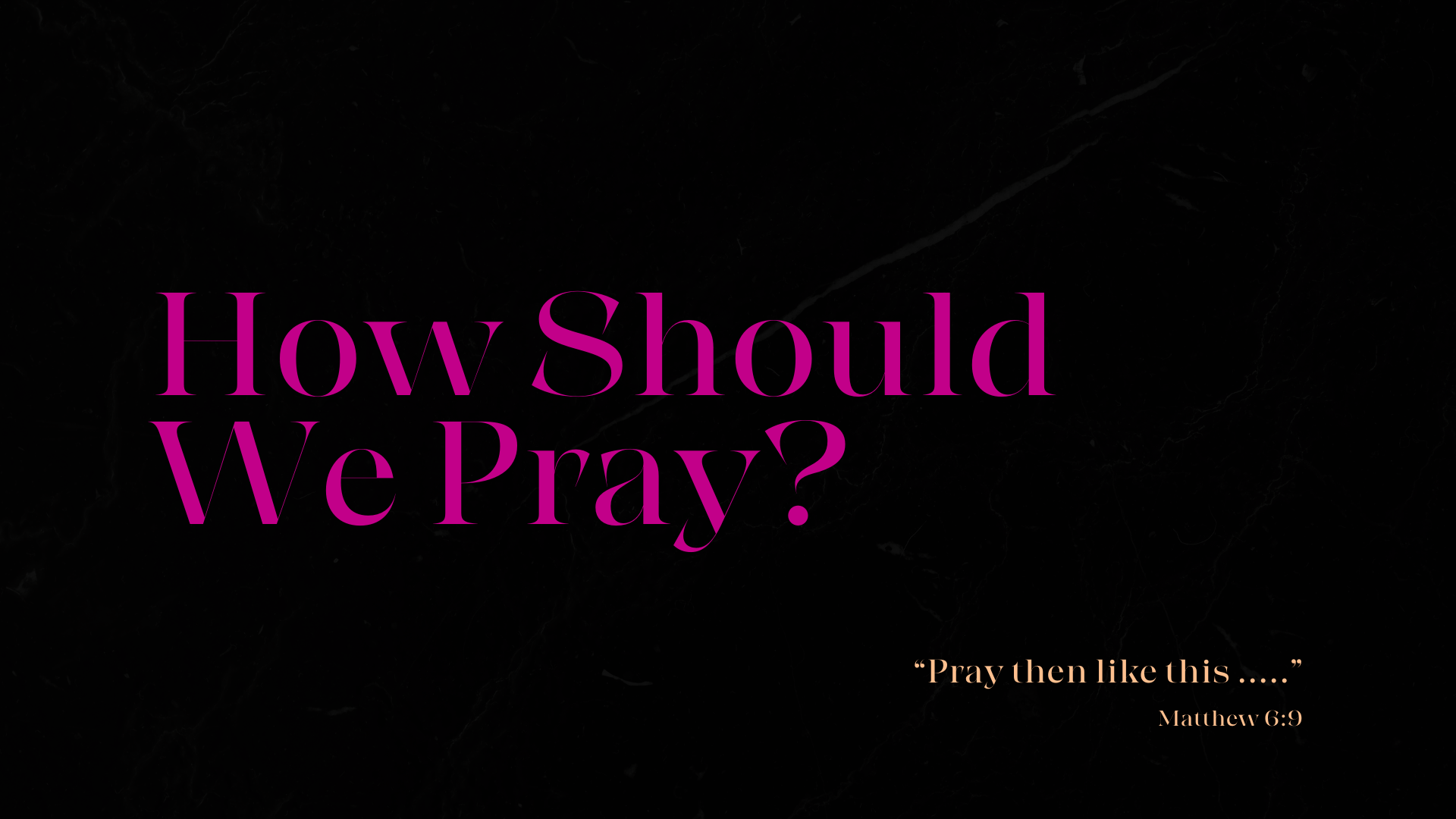 How Should We Pray? - Bible Teaching Church in Southampton England ...
